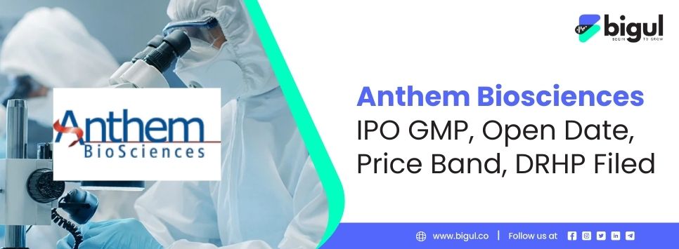 Anthem Biosciences IPO GMP, Open Date, Price Band, DRHP Filed